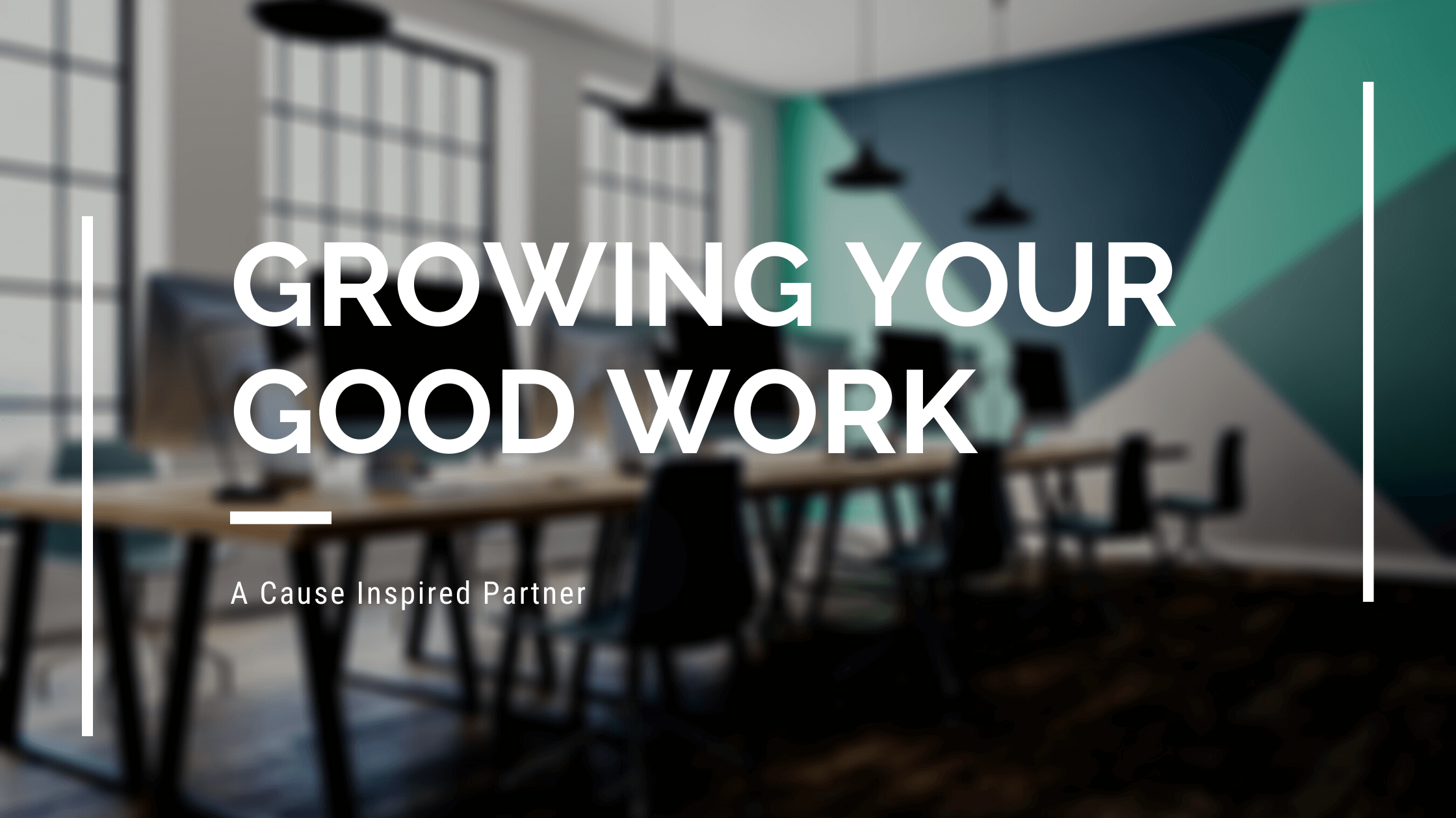 Growing Your Good Work - Cause Inspired