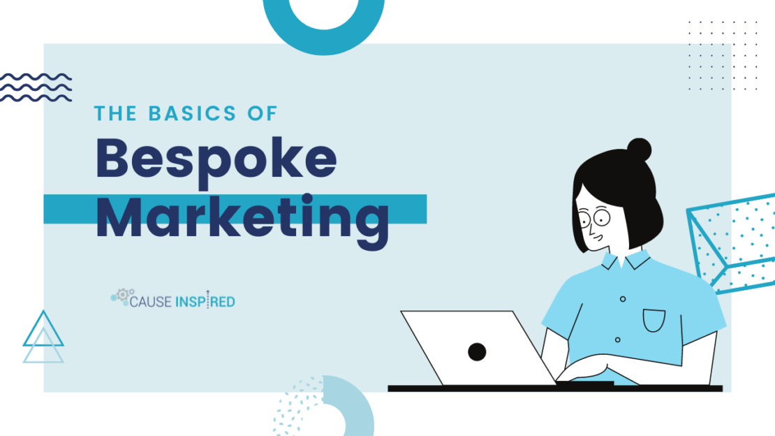 What Is Bespoke Marketing and Is It Right For Your Nonprofit? - Cause ...